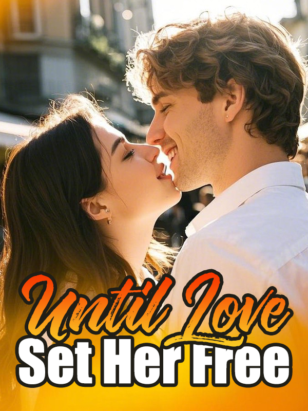 Until Love Set Her Free-Webfic